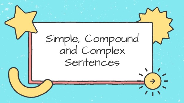 Simple, Compound and Complex Sentences | Genially