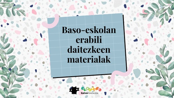 NATUR PILULA: Baso-eskolako materialak | Genially