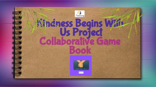 KINDNESS BEGINS WITH US COLLABORATIVE OUR GAME BOOK | Genially