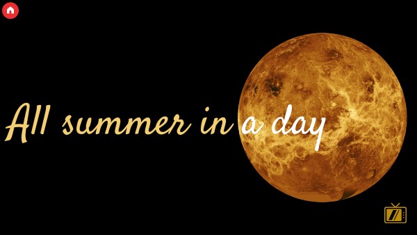 6. ALL SUMMER IN A DAY | Genially