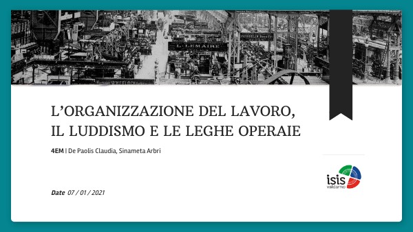 L’ORGANIZZAZIONE DEL LAVORO, IL LUDDISMO E LE LEGHE OPERAIE | Genially