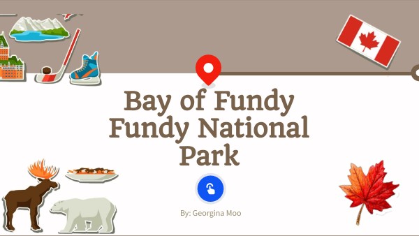 Bay of fundy - Fundy National PArk | Genially
