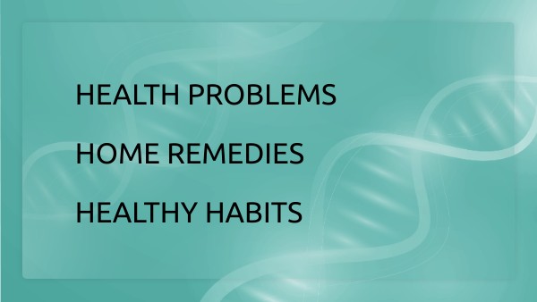 Health problems home remedies healthy habits | Genially