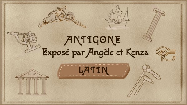 Exposé latin Antigone | Genially