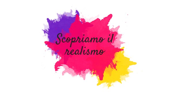 Scopriamo il realismo | Genially