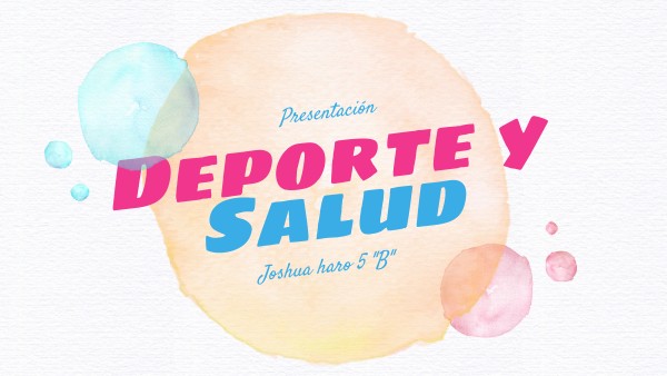 DEPORTE Y SALUD DE JOSHUA HARO | Genially