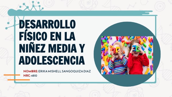 Desarrollo físico - motor en la niñez media y adolescencia | Genially