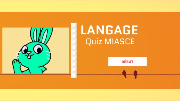 MIASCE Langage QUIZ