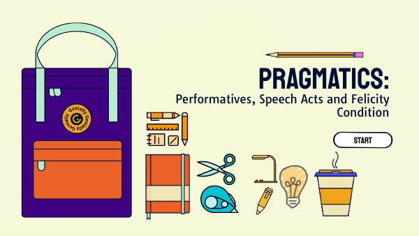 Pragmatics: Performatives, Speech acts and Felicity Conditions | Genially