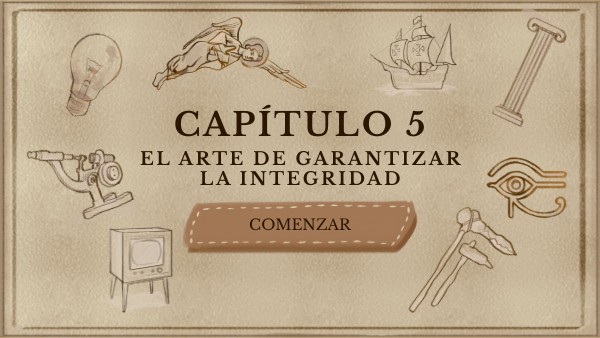 Capítulo 5:El arte de garantizar la integridad | Genially