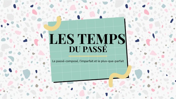 A2 - Les temps du passé | Genially