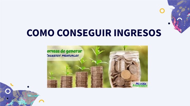 COMO CONSEGUIR INGRESOS | Genially