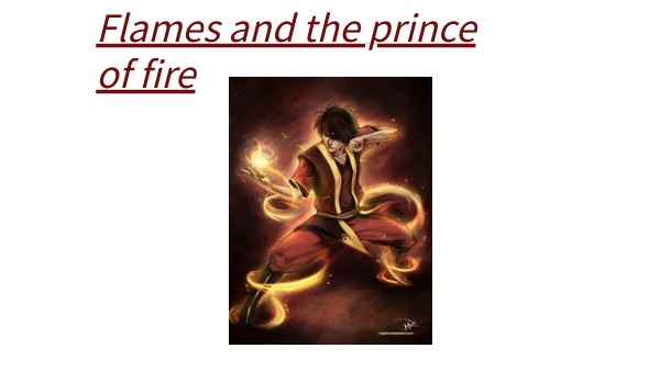 Flames and the prince of Fire | Genially