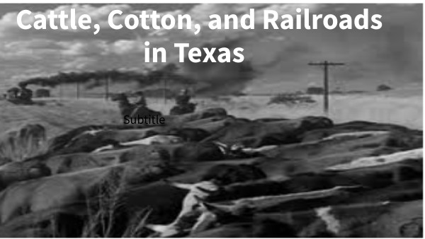 Cattle, Cotton, and Railroads