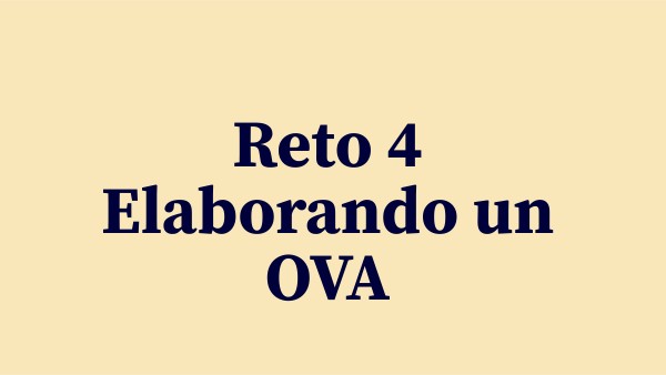Reto 4 Elaborando un OVA | Genially
