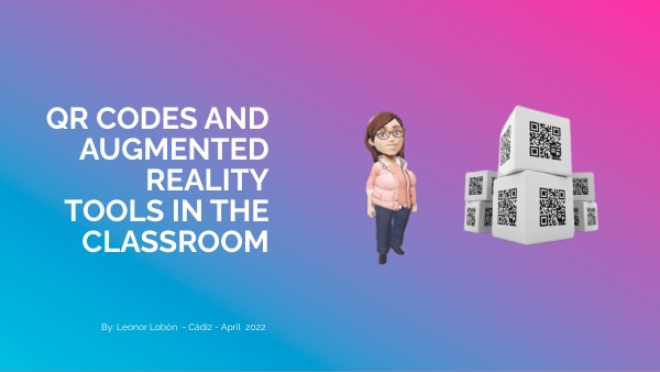 QR CODES AND AUGMENTED REALITY TOOLS IN THE CLASSROOM