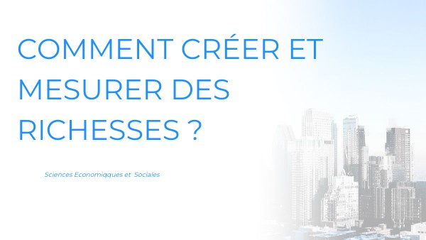 SES comment créer et mesurer des richesses | Genially