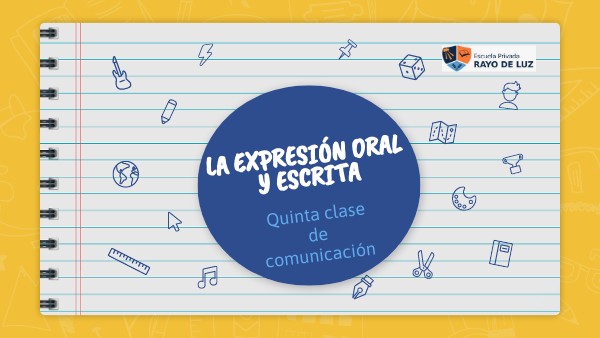 Quinta clase de comunicación'' Expresiones orales y escritas''