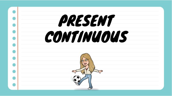 PRESENT CONTINUOUS