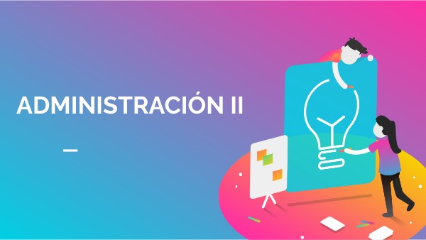 ADMINISTRACIÓN II | Genially