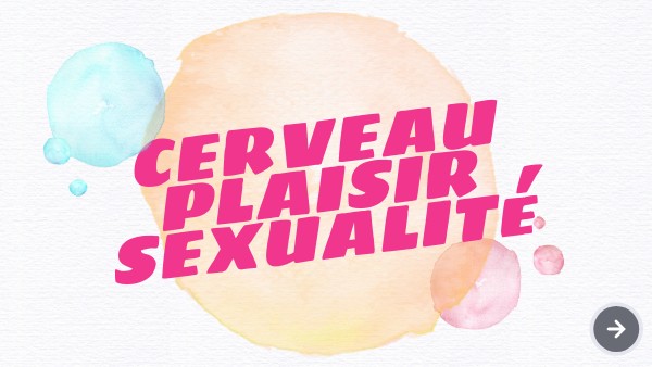 Cerveau, plaisir et sexualité | Genially