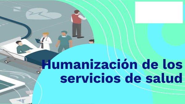 Humanización de servicios de salud | Genially