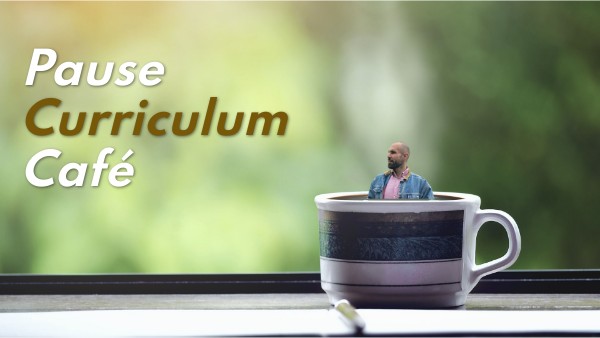 Pause Curriculum Café | Genially