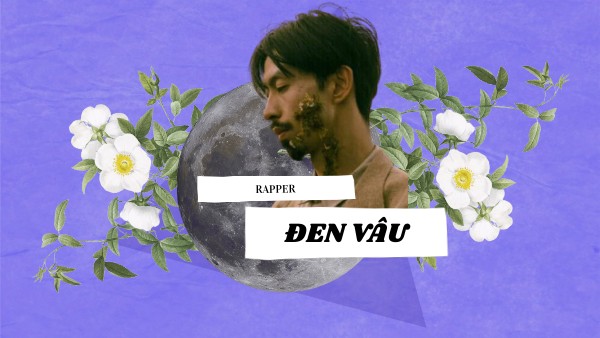 Đen Vâu | Genially