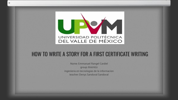 HOW TO WRITE A STORY FOR A FIRST CERTIFICATE WRITING | Genially
