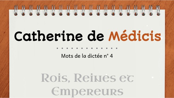 Dictée 4 - Catherine de Médicis | Genially