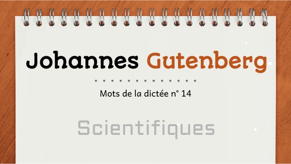 Dictée 14 - Johannes Gutenberg | Genially