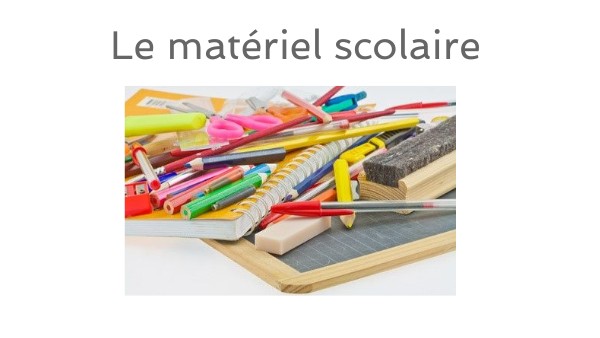 Le matériel scolaire