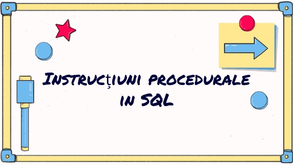 Instrucțiuni procedurale in SQL | Genially