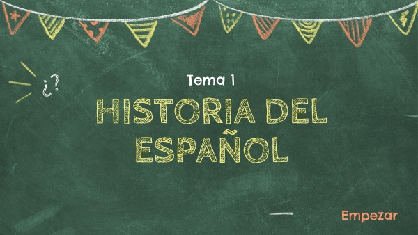 Historia del español 2023 | Genially