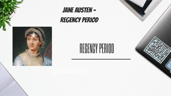 Jane Austen- Regency period- llce anglais