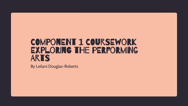 Component 1,2 Coursework - exploring the performing arts