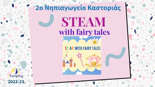 STEAM with fairy tales 2o Νηπιαγωγείο Καστοριάς | Genially