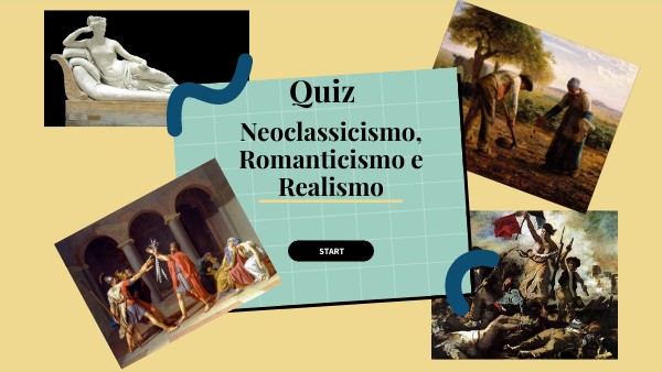 QUIZ NEOCLASSICISMO-ROMANTICISMO-REALISMO | Genially