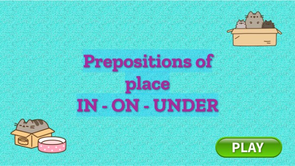 SP2_Mod4_Unit10a_IN, ON, UNDER_prepositions of place | Genially