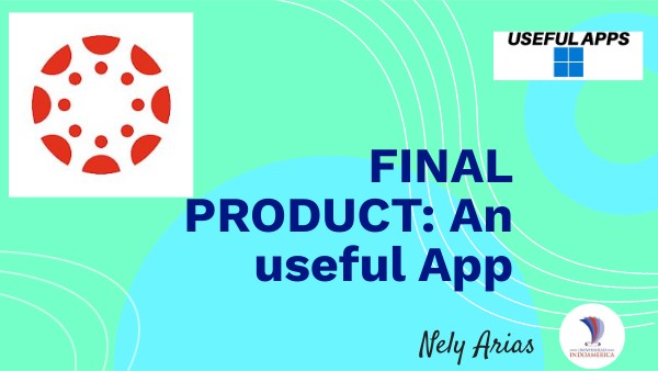 FINAL PRODUCT: An useful App - NELY ARIAS | Genially