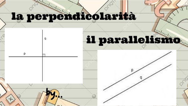 la perpendicolarità e il parallelismo