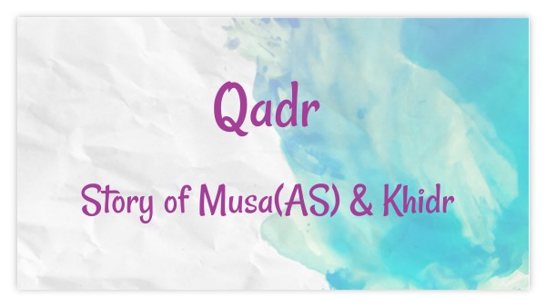 Qadr: The Story of Musa(AS) and Khidr | Genially