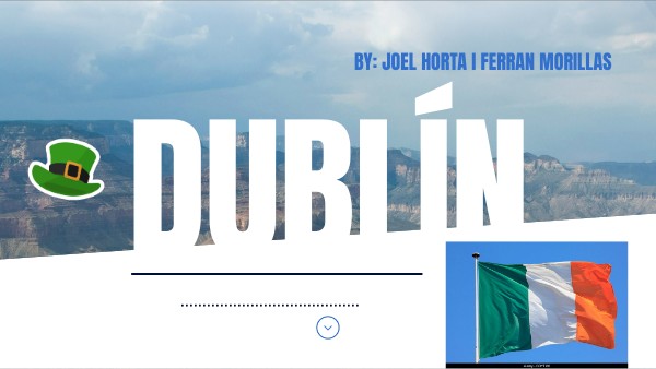 Dublin Ferran I Joel | Genially