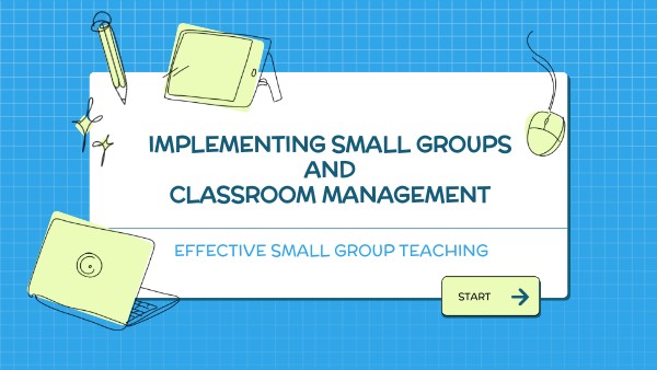 Implementing Small Groups and Classroom Management | Genially