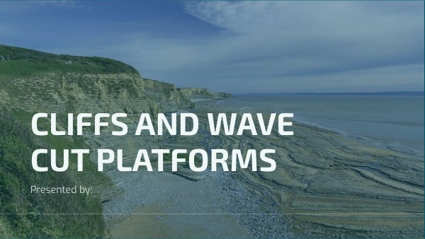 CLIFFS AND WAVECUT PLATFORMS | Genially