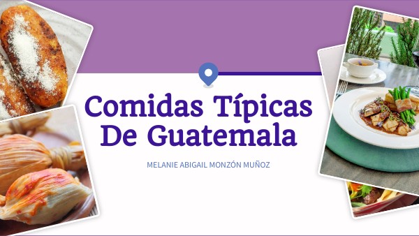 COMIDAS TÍPICAS DE GUATEMALA | Genially