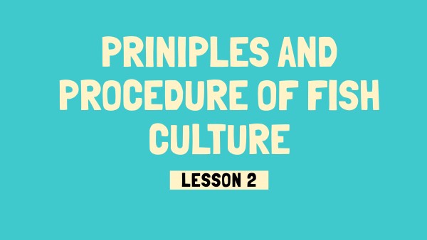 TLE 7- PRINCIPLES AND PROCEDURE OF FISH CULTURE | Genially