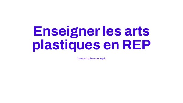 Enseigner les arts plastiques en REP | Genially