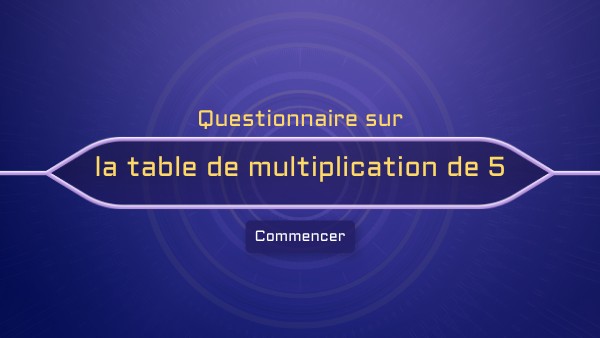Questionnaire sur la table de multiplication de 5 | Genially