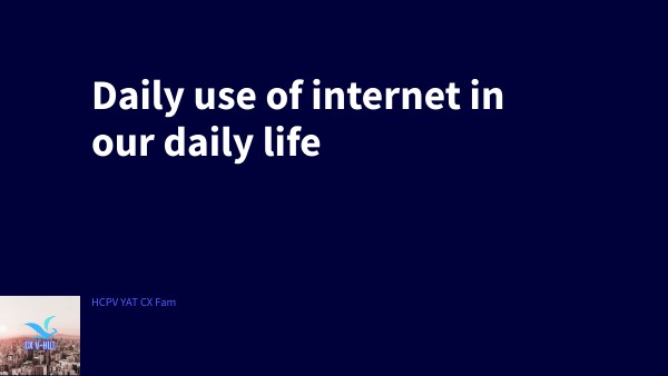 DAILY USE OF INTERNET IN OUR DAILY LIFE | Genially